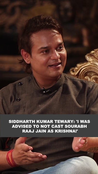 Siddharth Kumar Tewary on how he was told to not cast Sourabh Raaj Jain as Krishna in Mahabharat ...