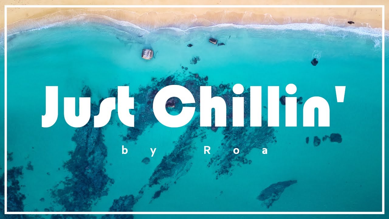 Roa - Just Chillin' 【Official】 - YouTube