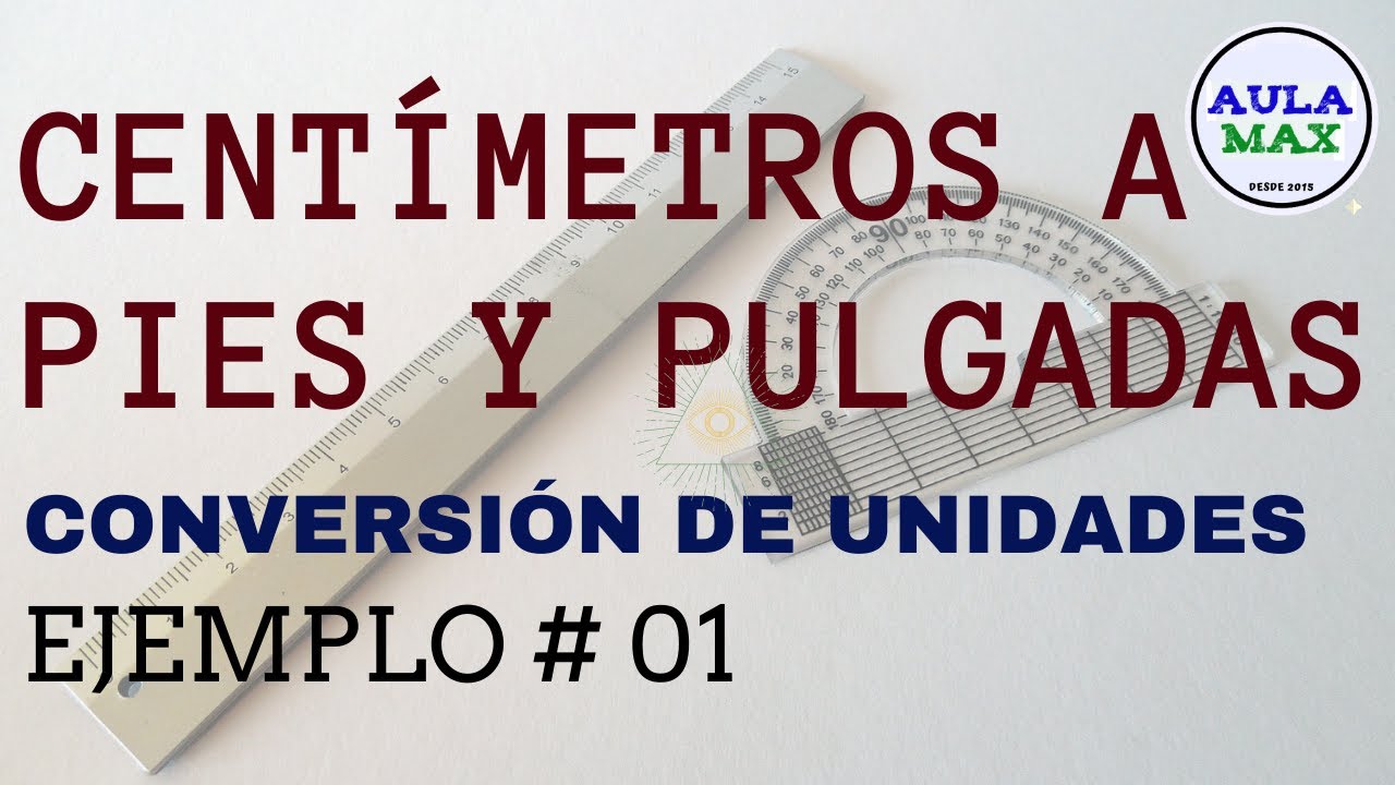 Conversi n De Unidades Cent metros cm A Pies ft Y A Pulgadas in