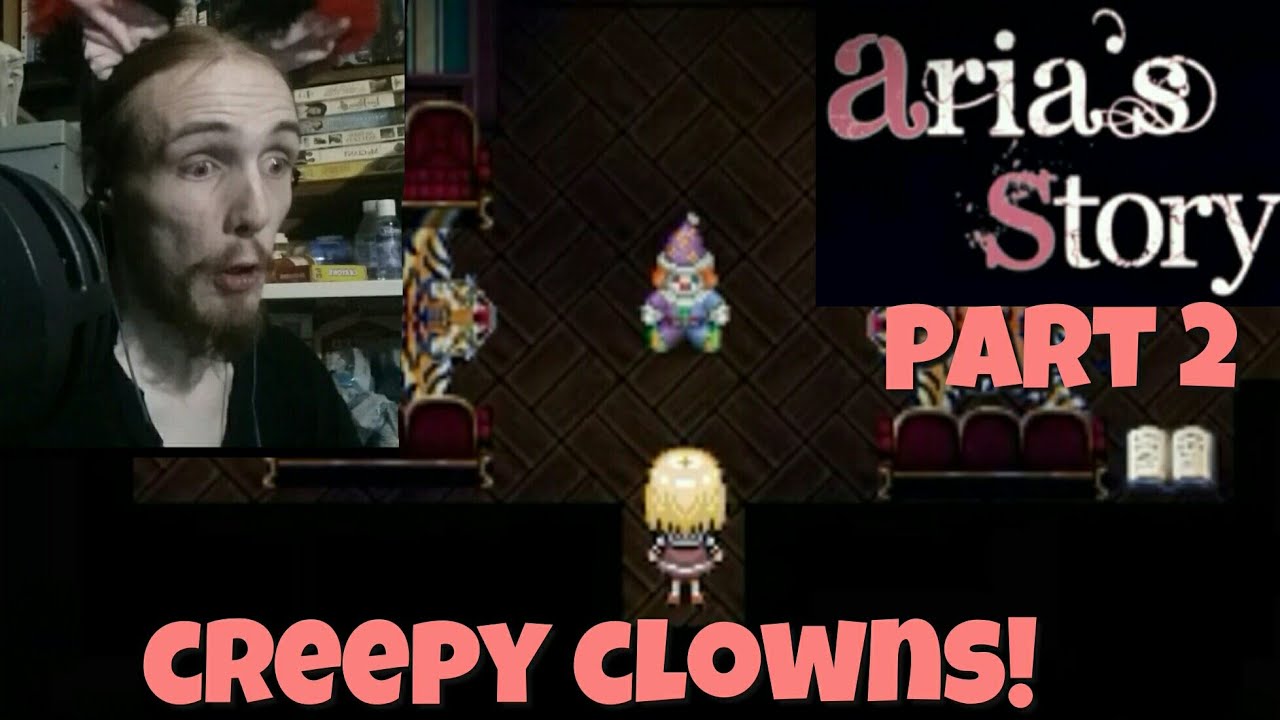 John Plays: Aria's Story - Part 2 - Creepy Clowns! (Chapter 1: Comedy ...
