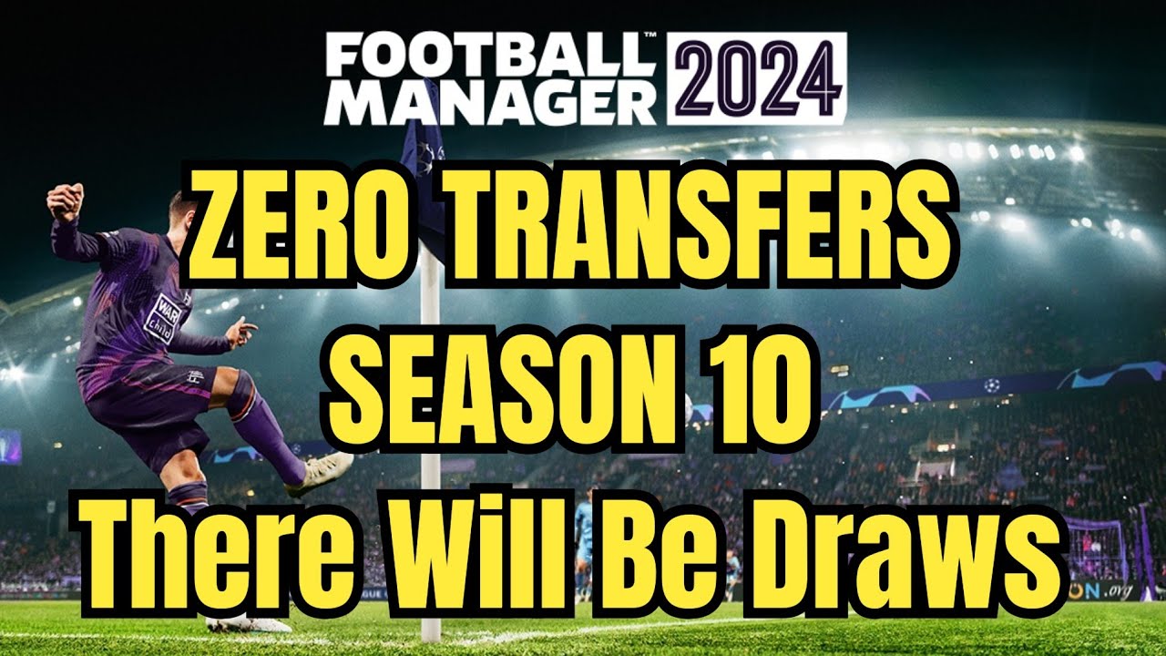 Zero Transfers Season 10 | There Will Be Draws | FM24 - YouTube