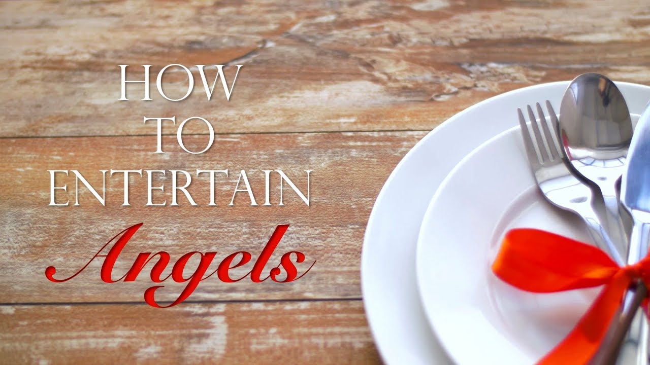 "How To Entertain Angels" - YouTube