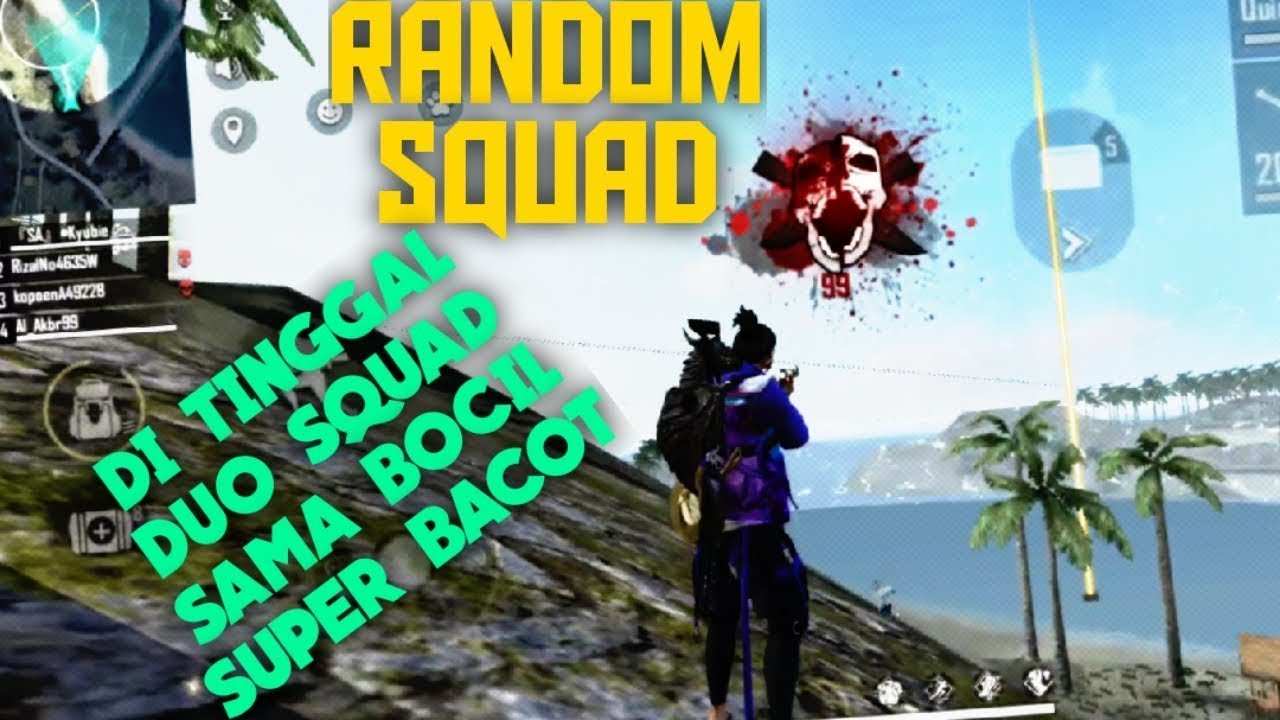 SQUAD RANDOM. DI TINGGAL DUO SQUAD SAMA BOCIL SUPER BACOT - YouTube