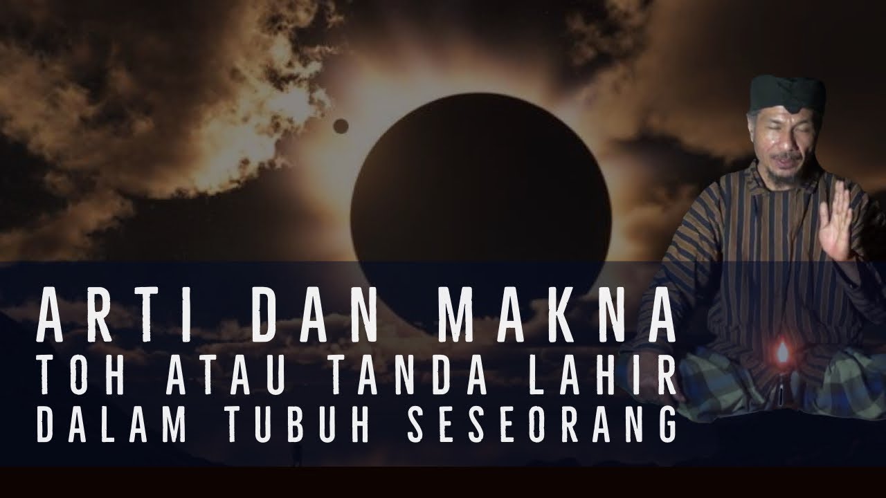 Arti dan Makna Toh atau Tanda lahir dalam Tubuh Seseorang - YouTube