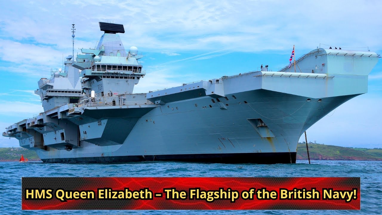 HMS Queen Elizabeth – The Flagship of the British Navy! - YouTube