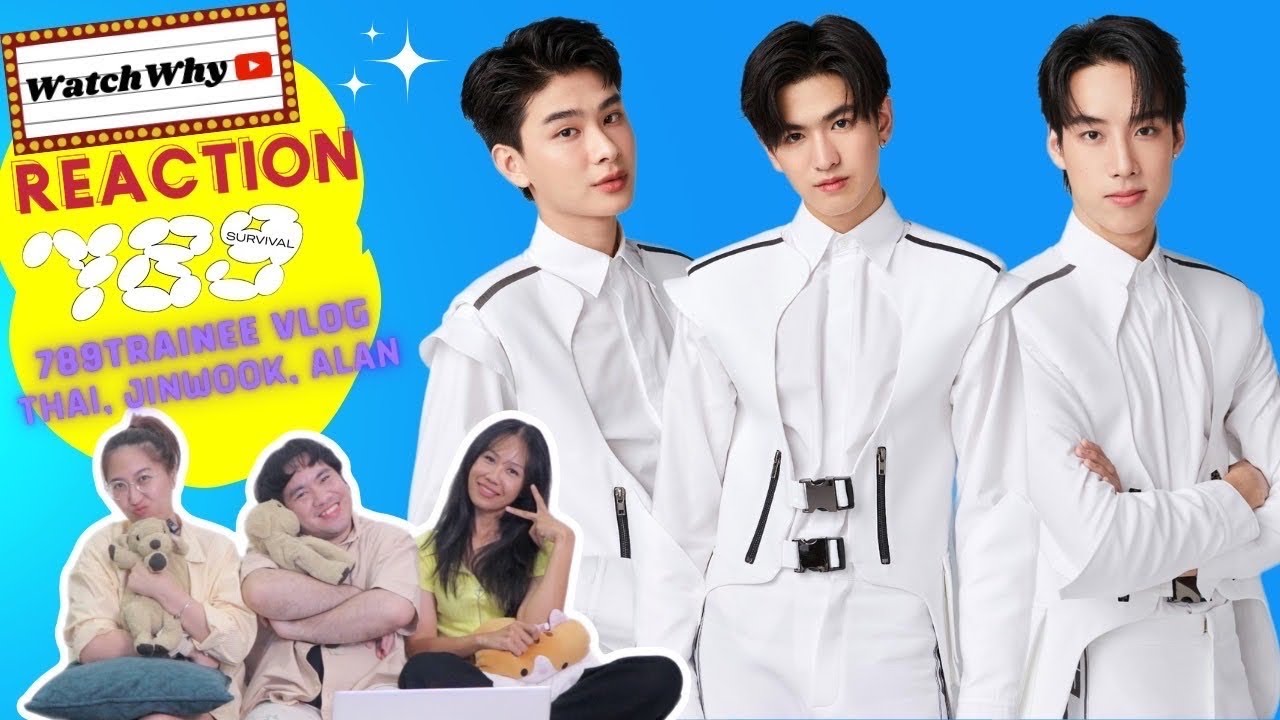 วอดวาย REACTION | 789TRAINEE - VLOG THAI, JINWOOK, ALAN 📹| WatchWhy - YouTube