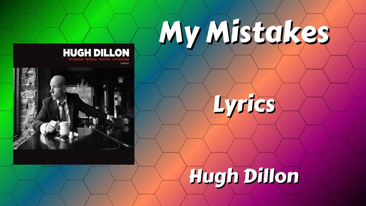 My Mistakes Lyrics - Hugh Dillon - YouTube