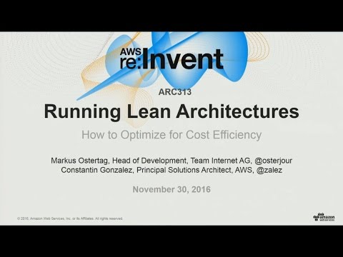 AWS re:Invent 2016: Running Lean Architectures: How to Optimize for Cost Efficiency (ARC313 ...