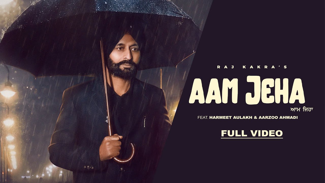 Raj Kakra - Aam Jeha (Full Video) | Anu-Manu | Jas Aulakh | Harmeet Aulakh | New Punjabi Song ...