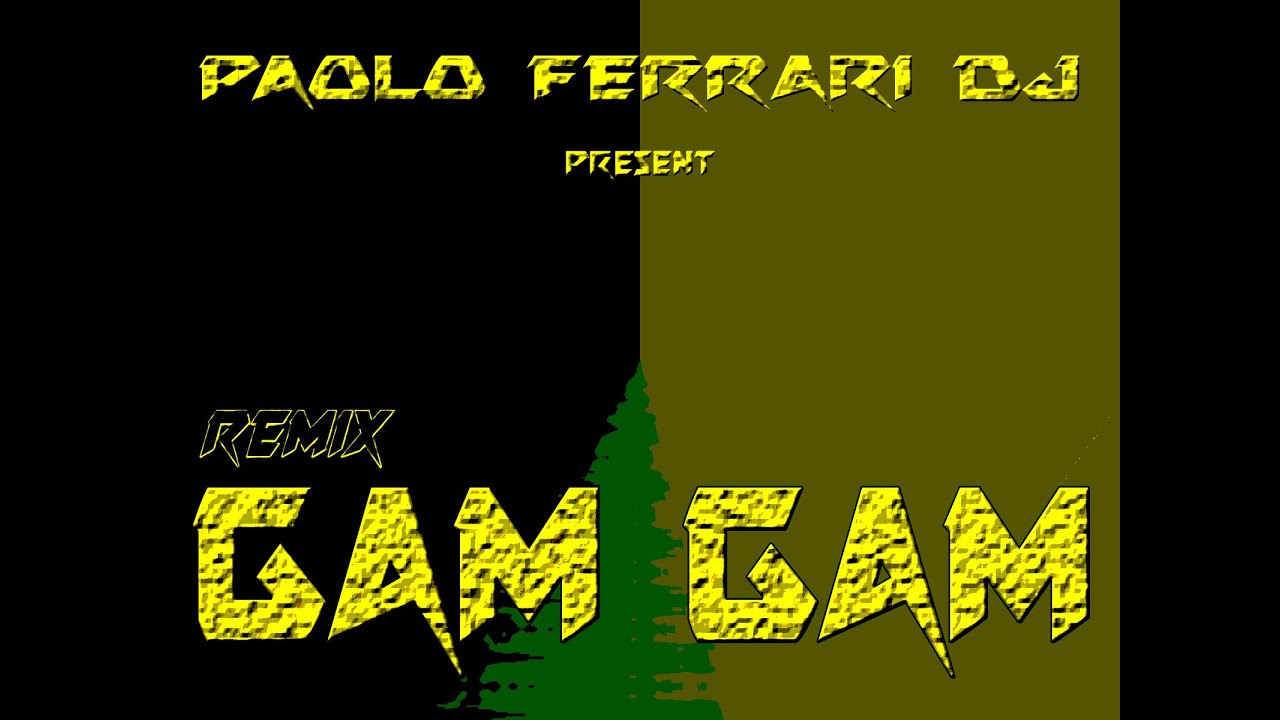 GAM GAM - Paolo Ferrari Dj Remix - YouTube