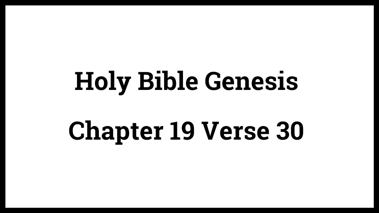 Holy Bible Genesis Chapter 19 Verse 30 - YouTube