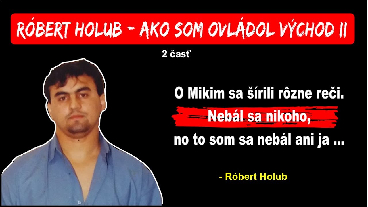 Róbert Holub rozpráva - 2 diel - Ako som ovládol východ Slovenska - YouTube