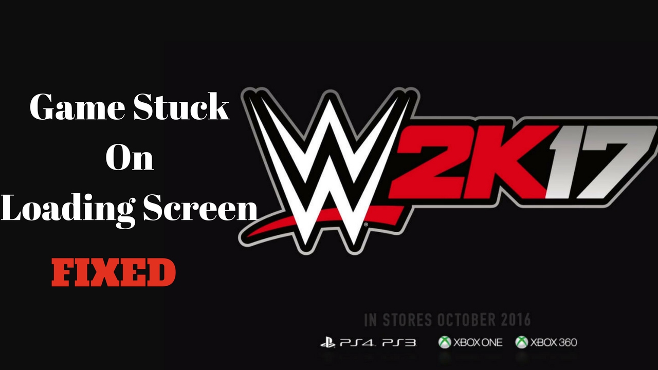 WWE 2K17 : Game Stuck On Loading Screen [FIXED] - YouTube