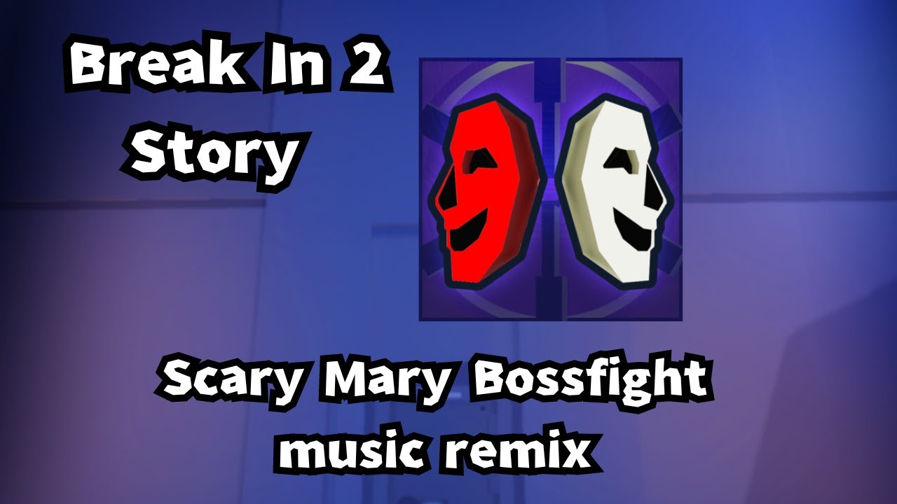 Roblox Break In 2 Scary Mary Boss Fight Music Remix - YouTube