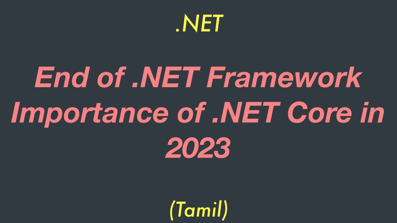 End of .NET Framework | Importance of .NET Core in 2023 | Tamil - YouTube