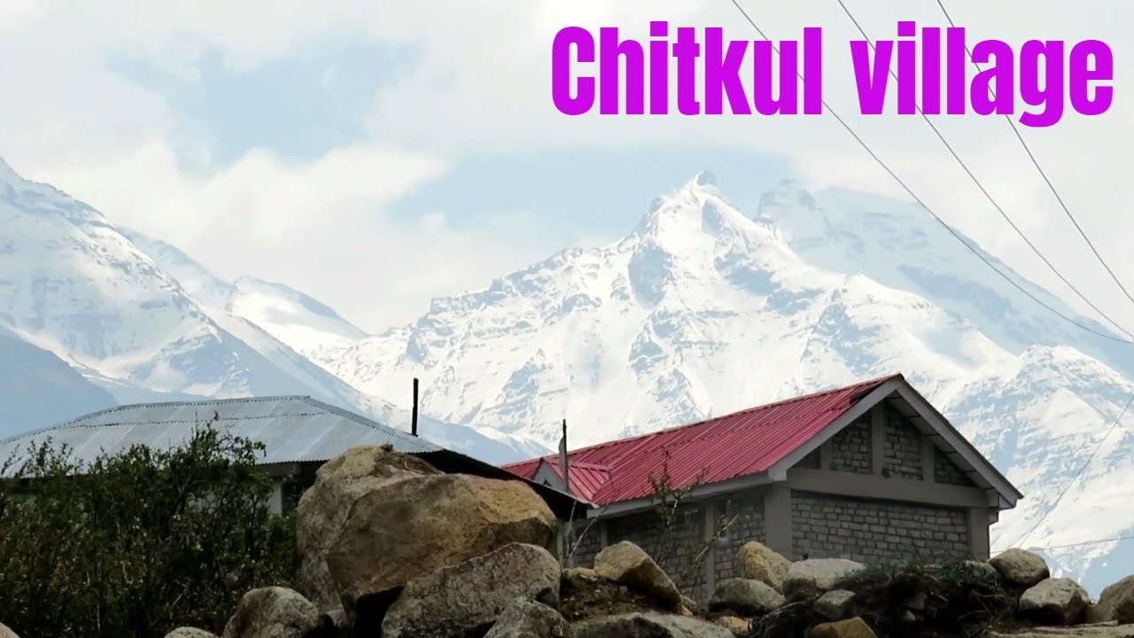 Chitkul Himachal Pradesh | A Beautiful Documentary | Heavenly journeys ...