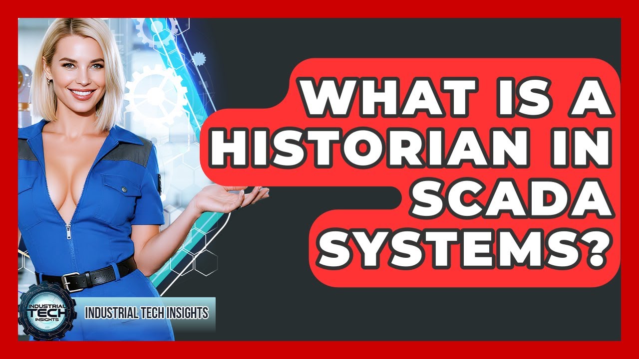 What Is A Historian In SCADA Systems? - Industrial Tech Insights - YouTube