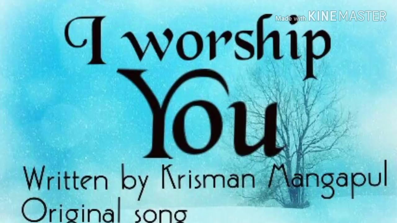 I worship You _ Composed by Krisman Mangapul / Lagu rohani/ Original ...