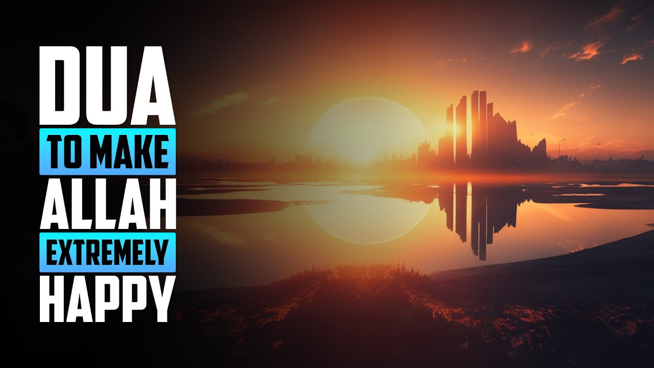 THIS DUA MAKES ALLAH EXTREMELY HAPPY - YouTube