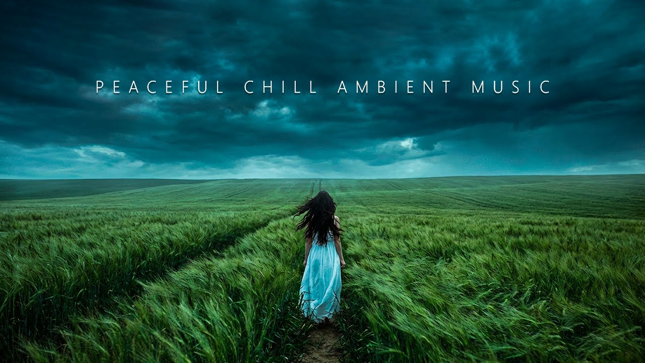 Peaceful Chill Ambient Music for Soulful Peace | Deep Chill Music Mix
