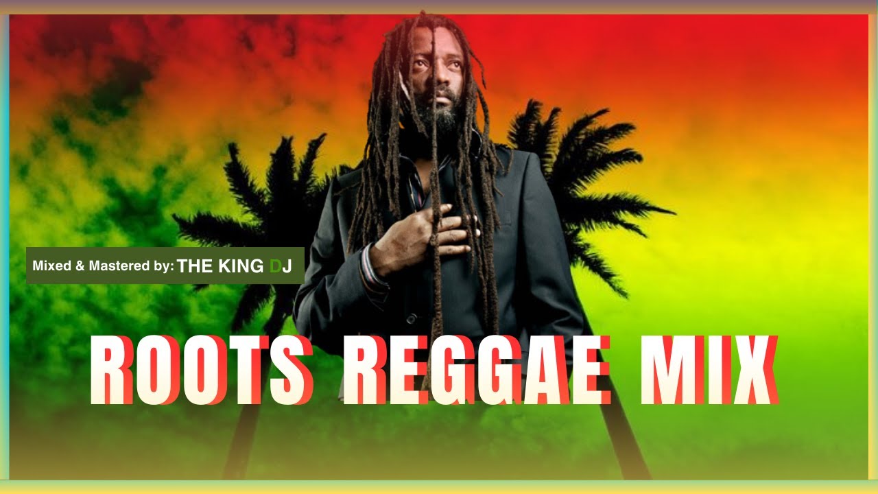 BEST ROOTS REGGAE MIX THE KING DJ FT LUCKY DUBE BURNING SPEAR GREGORY ISAACS DON CARLOS CULTURE ...
