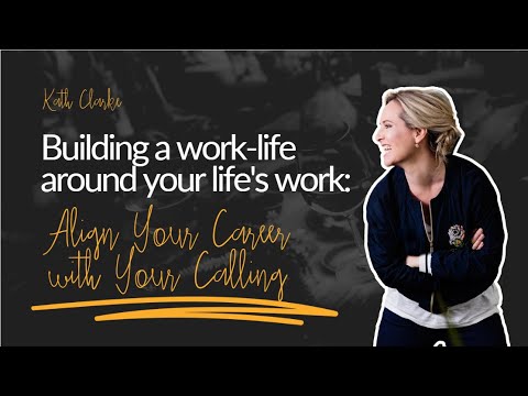 Building a work-life around your life's work: Align Your Career with ...