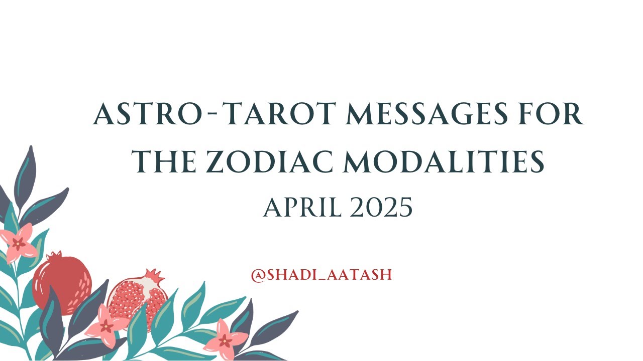 April’s Astro-Tarot Messages for the Zodiac Modalities - YouTube