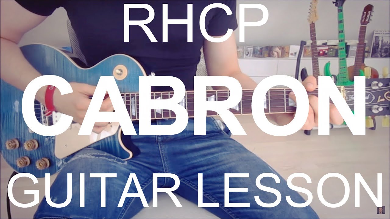 Red hot chili peppers: Cabron (GUITAR TUTORIAL/LESSON#46) - YouTube