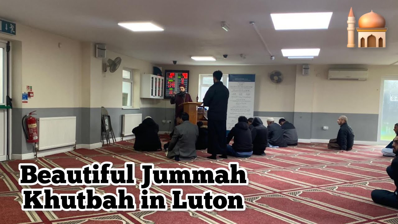 Beautiful Jummah Khutbah in Masjid | Suffa Tul Islam Mosque Luton ...