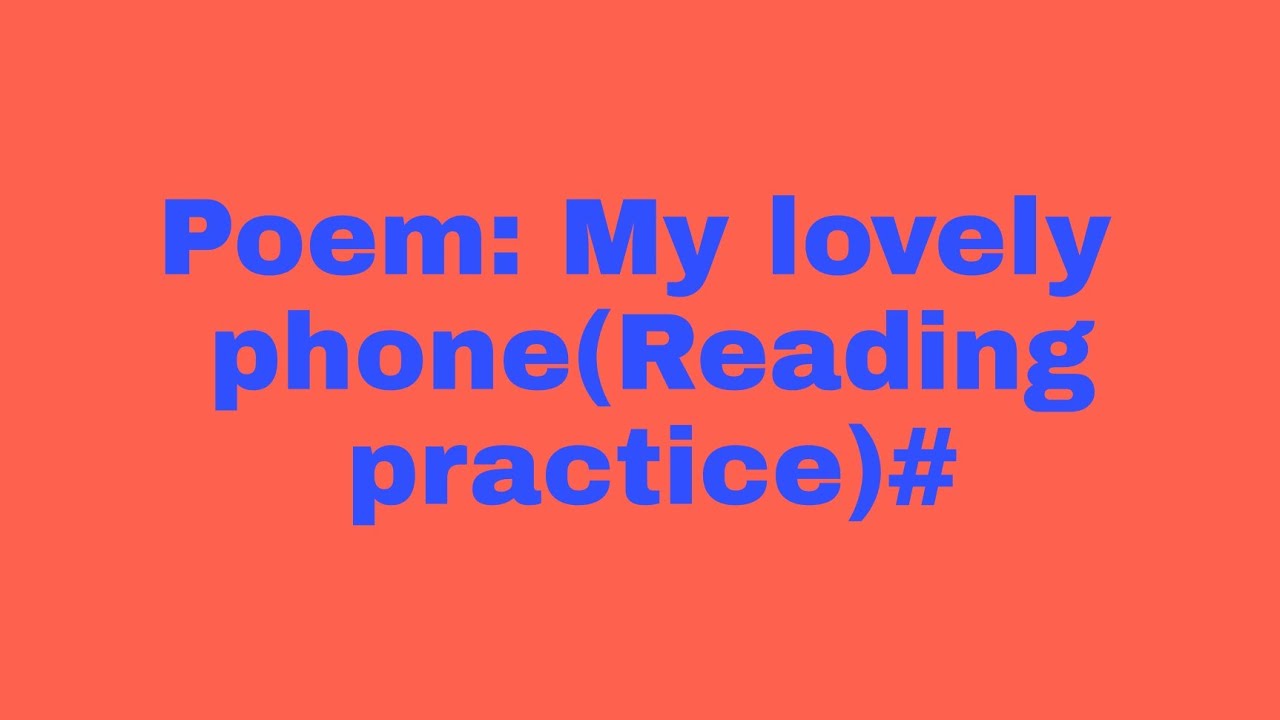 #Poem practice (My lovely phone.)# - YouTube