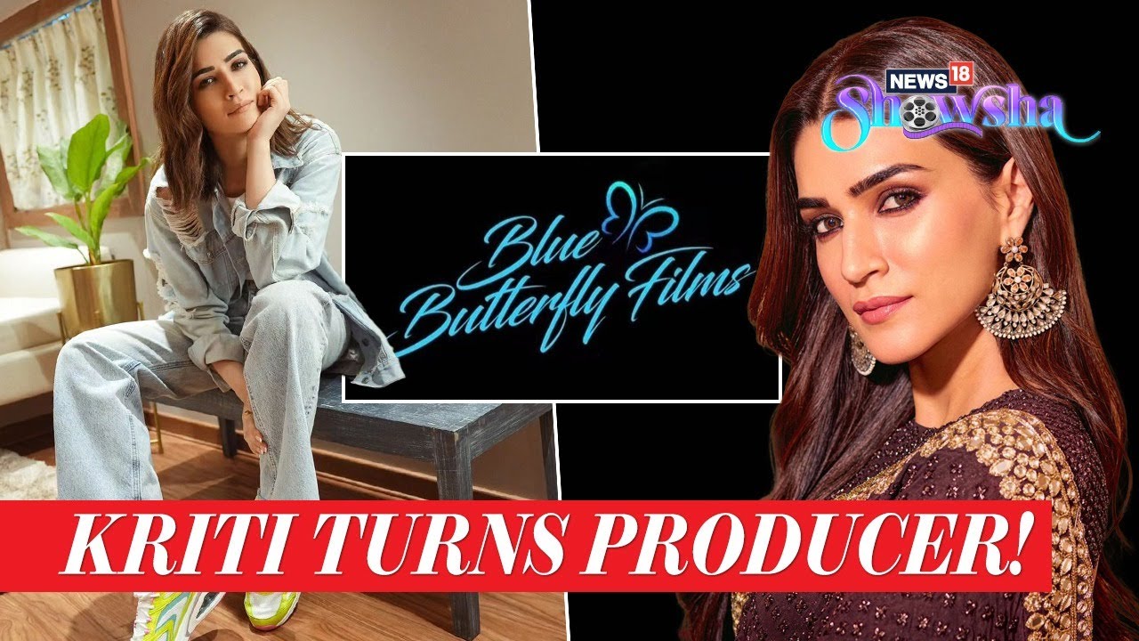 Kriti Sanon Announces Production Banner Blue Butterfly Films; First ...