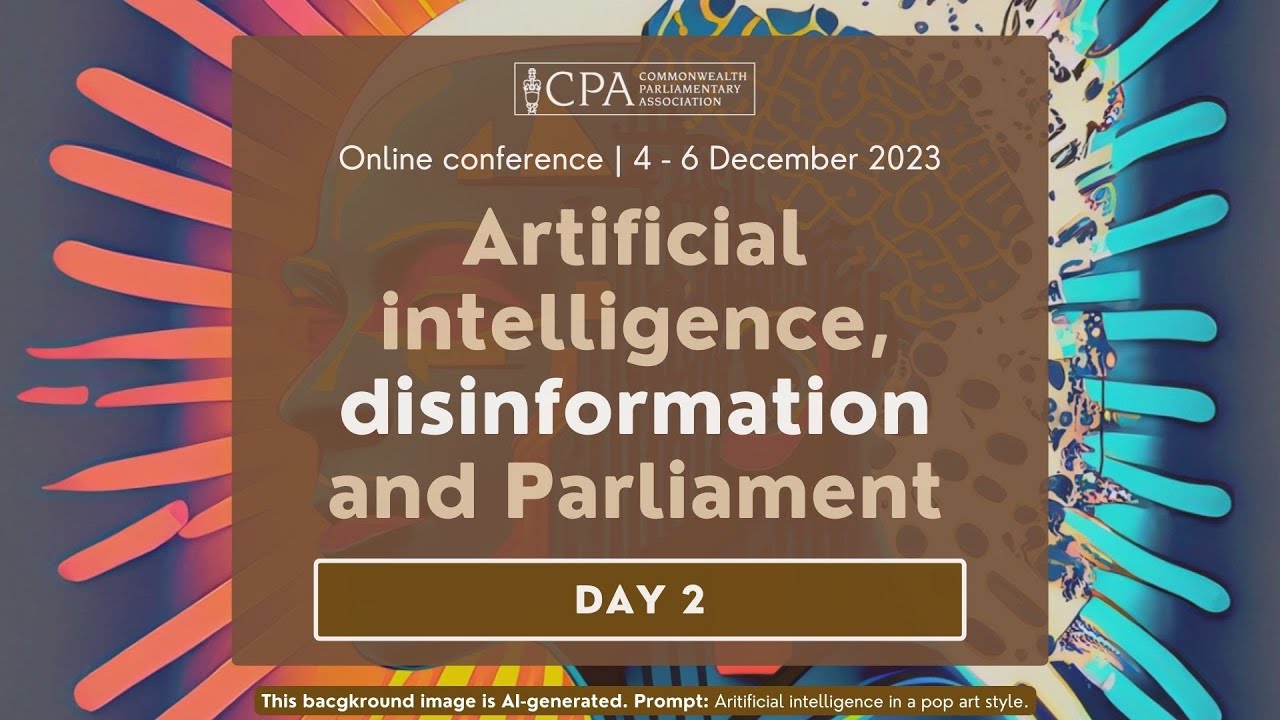 Conference: Artificial Intelligence, Disinformation & Parliament (Day 2 ...
