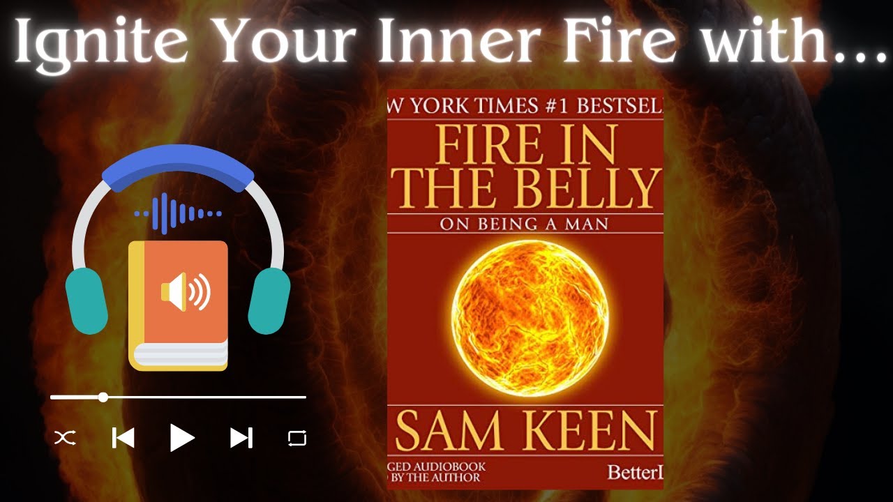 🔥 "Fire in The Belly" by Sam Keen Book Summary - Ignite Your Passion ...