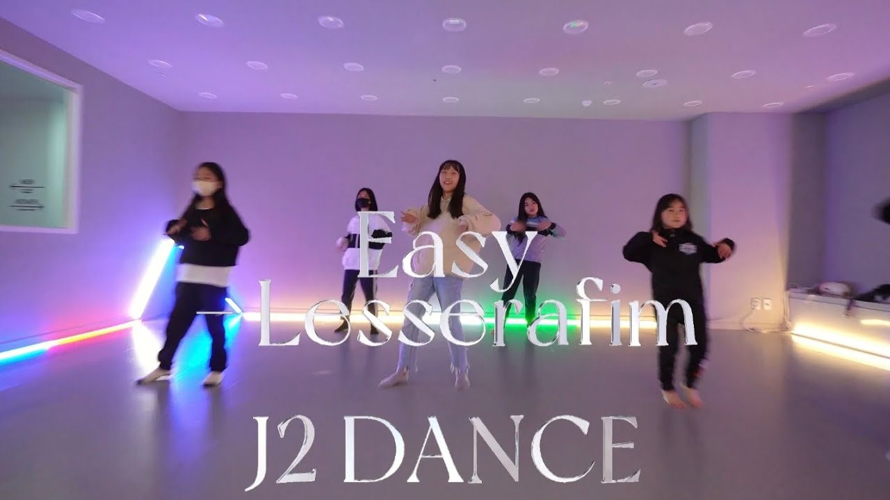 LE SSERAFIM (르세라핌) 'EASY' J2 DANCE K-pop dance class | 부산 댄스학원 | Busan dance studio - YouTube