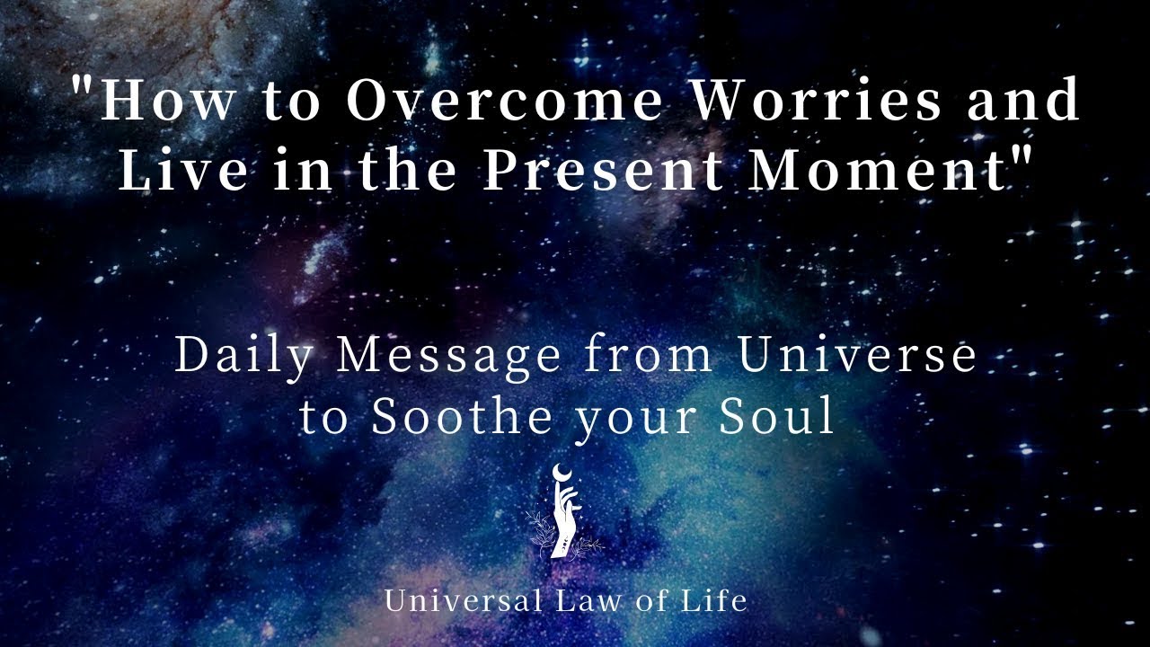 "How to Overcome Worries and Live in the Present Moment" - YouTube