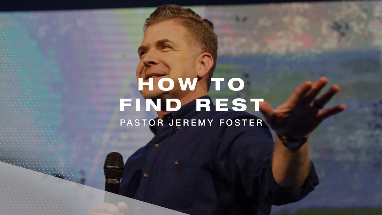 How to Find Rest | Pastor Jeremy Foster - YouTube
