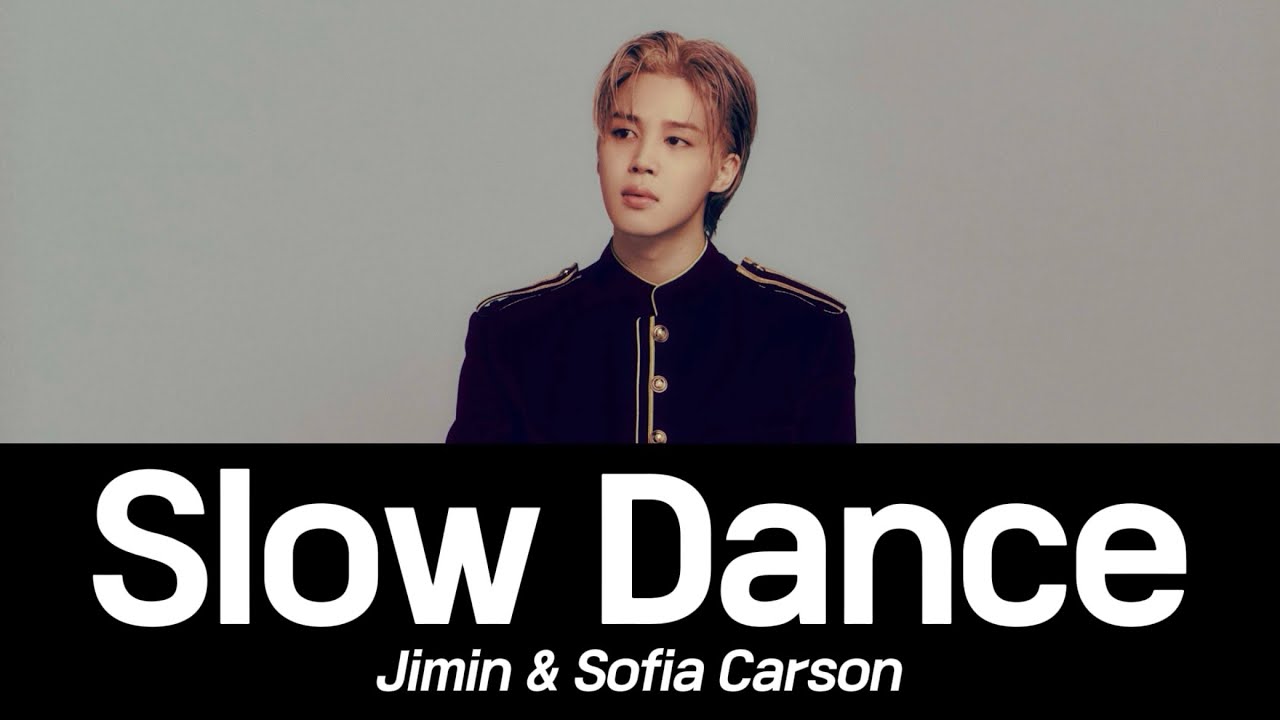 【和訳】지민 (Jimin) - Slow Dance (feat. Sofia Carson) - YouTube