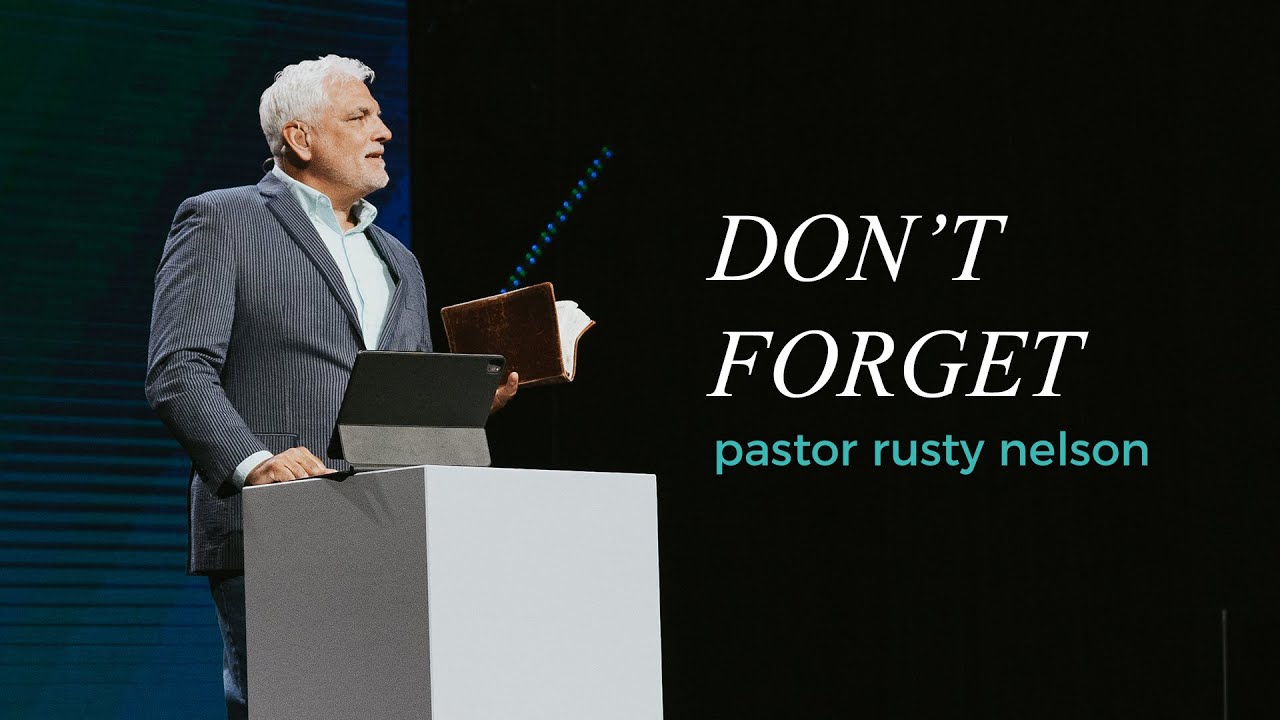 Don't Forget | The Rock Family | Pastor Rusty Nelson - YouTube