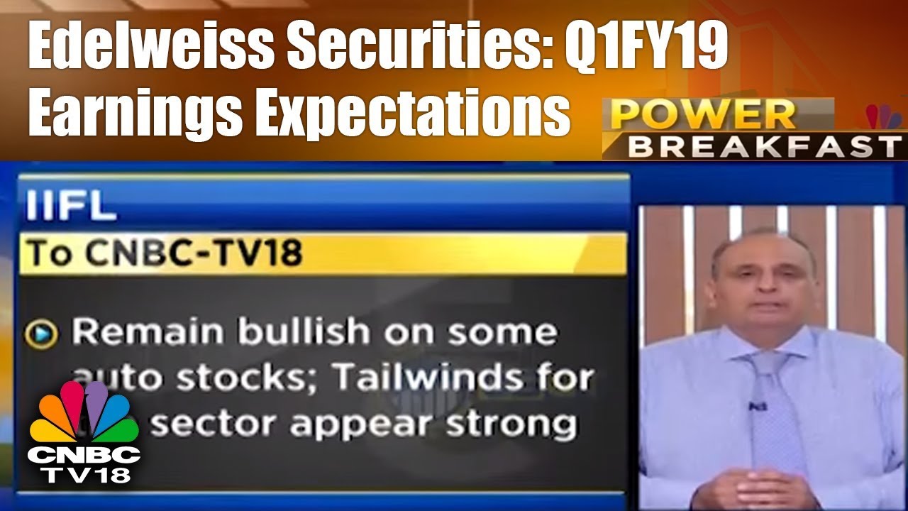 Edelweiss Securities: Q1FY19 Earnings Expectations | Power Breakfast ...
