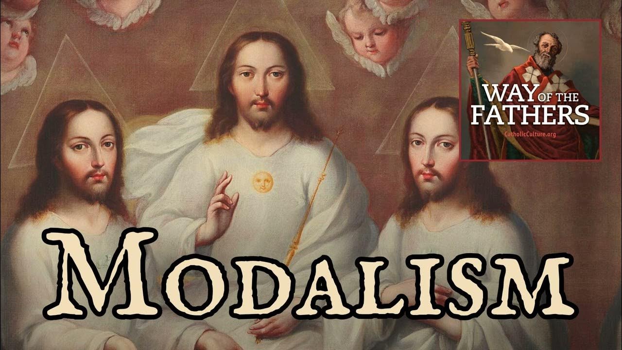 4.7 The Heresies – Modalism: God as a Monad with Three Names | Way of the Fathers - YouTube