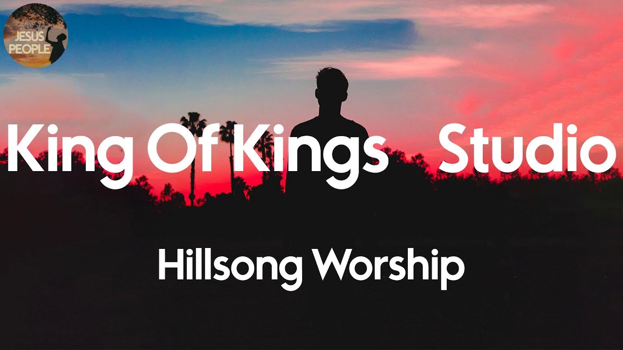 Hillsong Worship - King Of Kings - Studio (Lyric Video) - YouTube