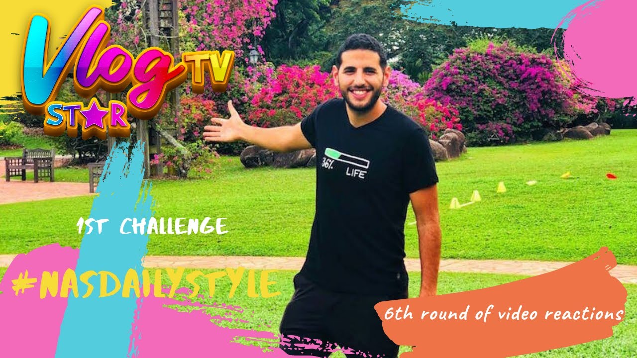 #NasDailyReaction & Review VlogStar 1st Challenge (Part 6) - YouTube