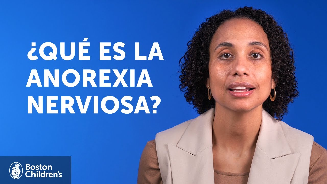 ¿Qué es la anorexia nerviosa? | Boston Children's Hospital - YouTube