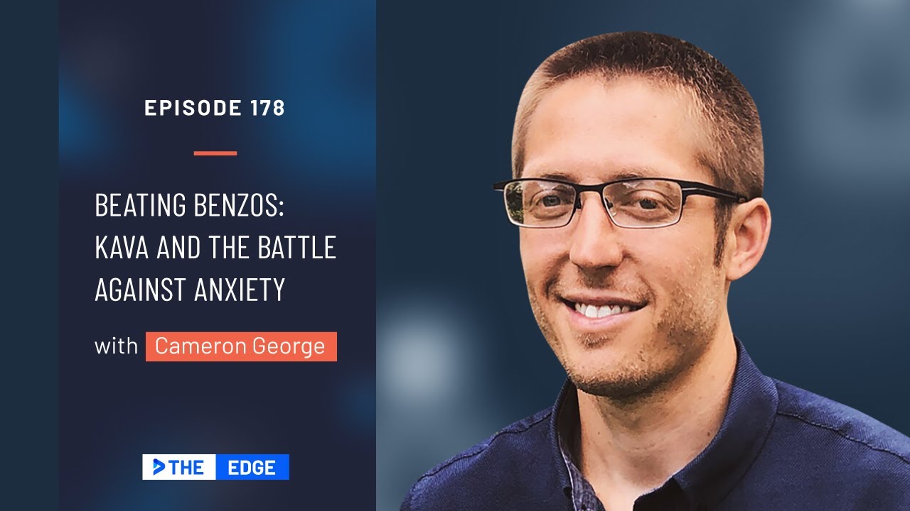 Beating Benzos: Kava and the Battle Against Anxiety with Cameron George ...