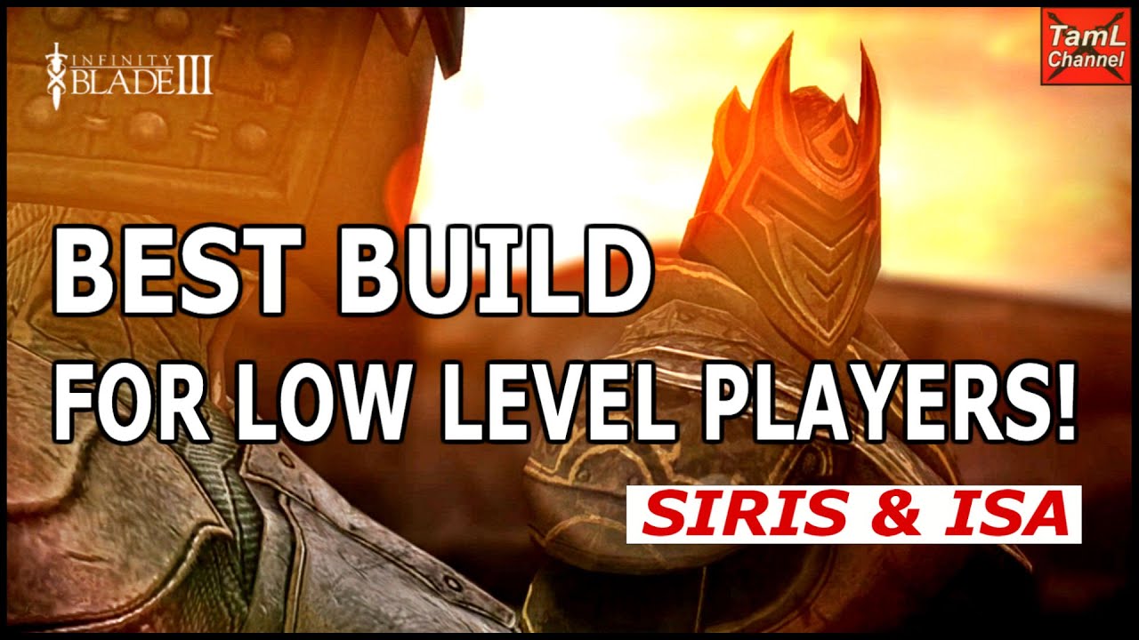 Infinity Blade 3: BEST BUILD FOR LOW LEVEL PLAYERS! (ISA & SIRIS) - YouTube