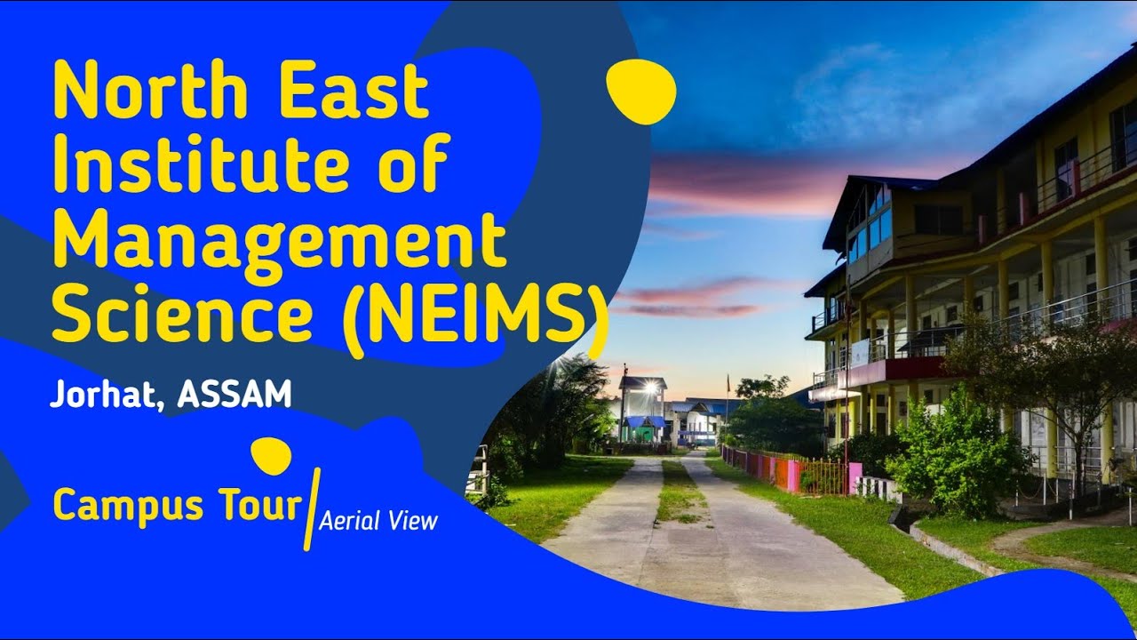North East Institute of Management Science | NEIMS | Jorhat | Campus ...