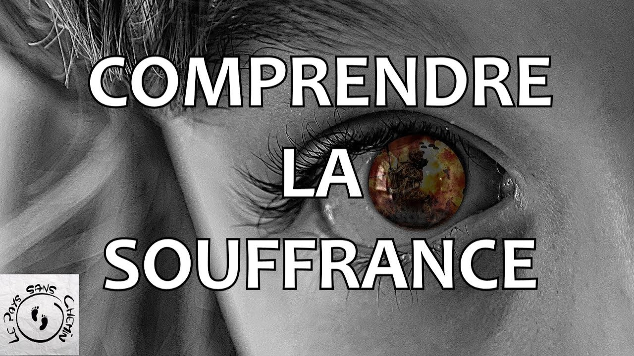 COMPRENDRE LA SOUFFRANCE - YouTube