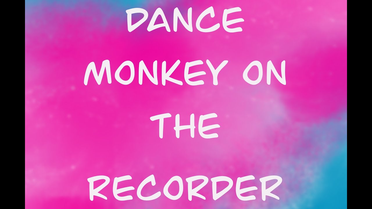Teaching Dance Monkey On recorder!!!! - YouTube