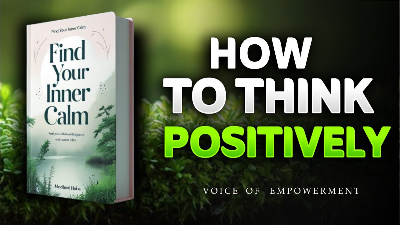 Find Your Inner Calm | How to Master the Art of Positive Thinking - YouTube