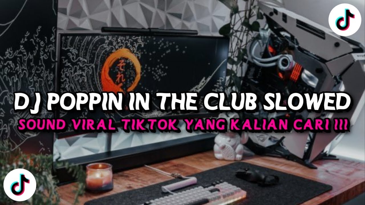 DJ POPPIN IN THE CLUB SLOW REMIX | SOUND VIRAL TIKTOK TERBARU 2025 ...